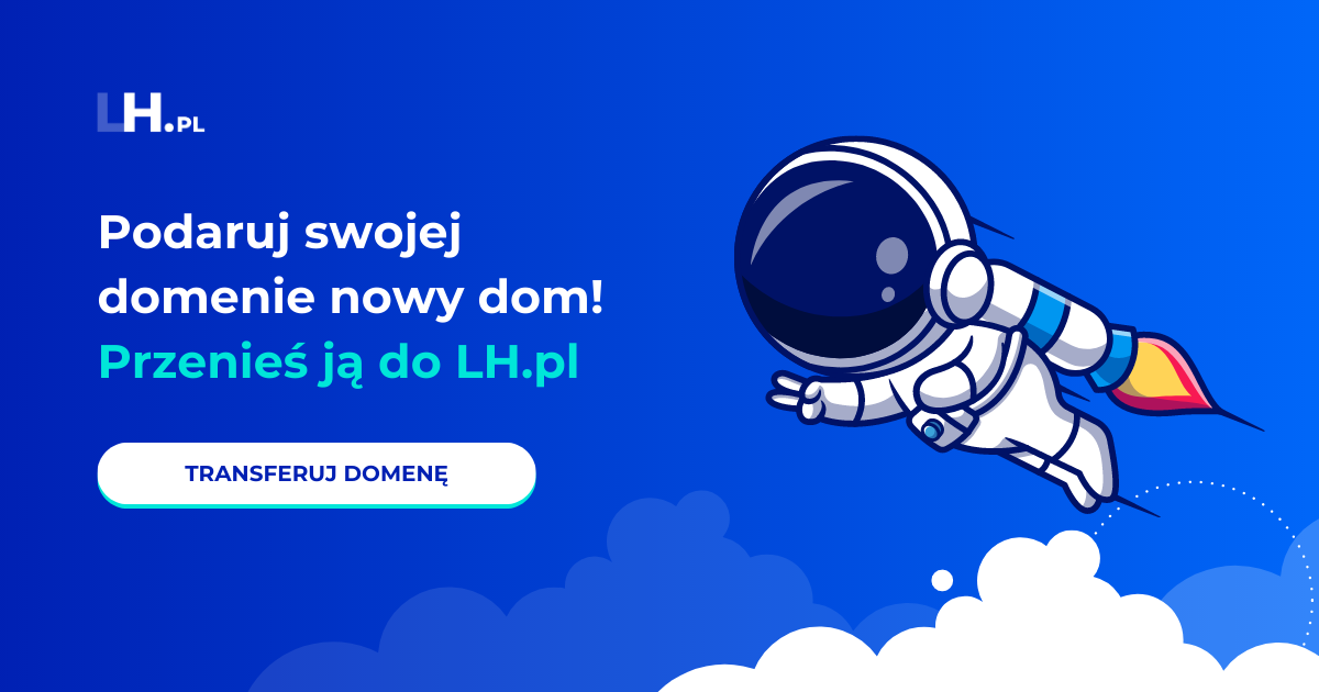 Transfer domeny do LH.pl. Przenieś domenę już za 0 zł! • LH.pl